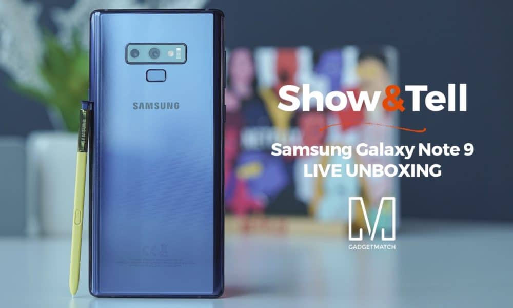 Samsung Galaxy Note 9 Live Unboxing – GadgetMatch