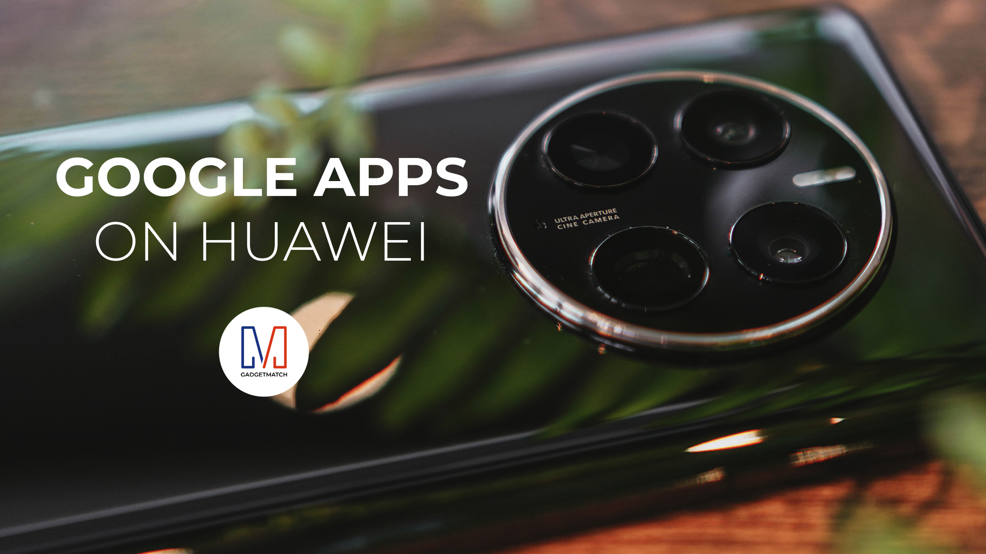Get Google Apps on your Huawei Mate 50 Pro - GadgetMatch