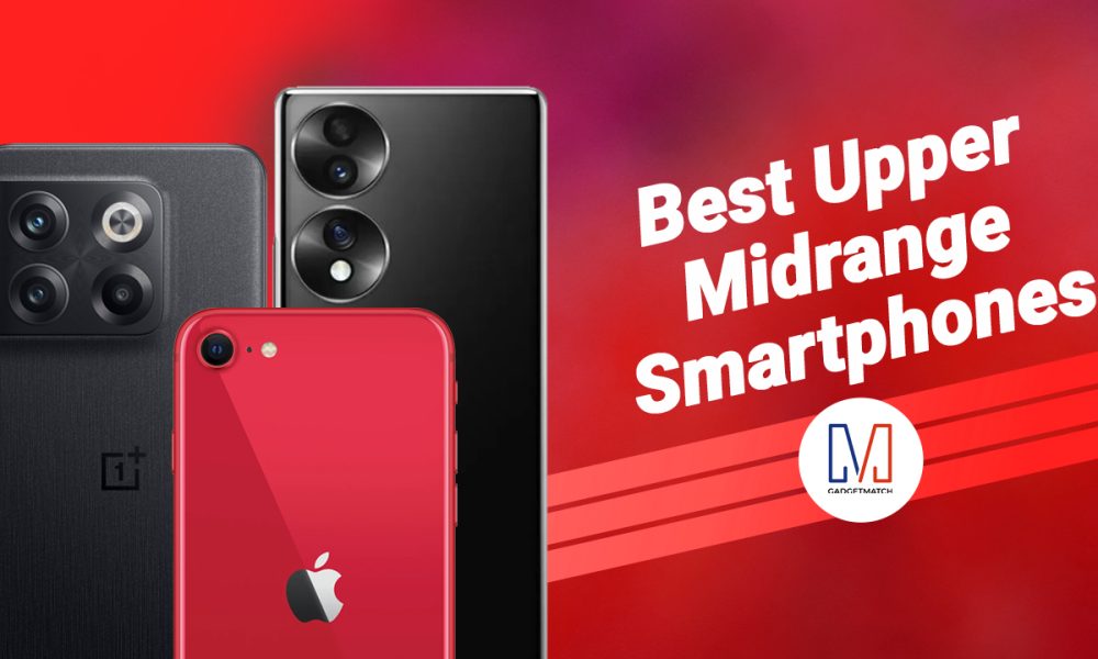 Best upper midrange smartphones of 2022 - GadgetMatch