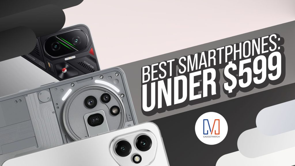 Best midrange smartphones under $599 to buy right now - GadgetMatch